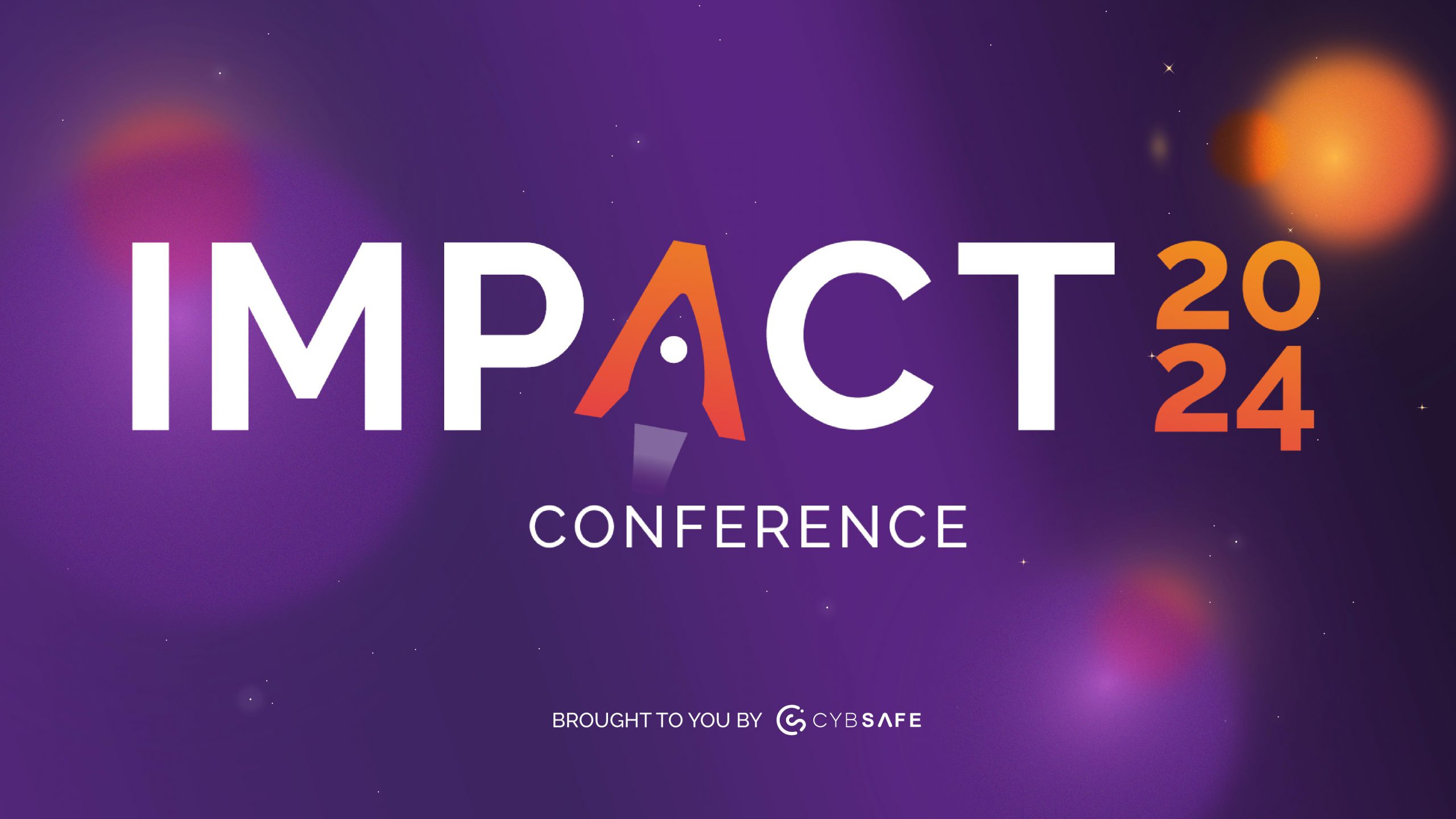 The IMPACT 2024 conference - Brought to you by CybSafe